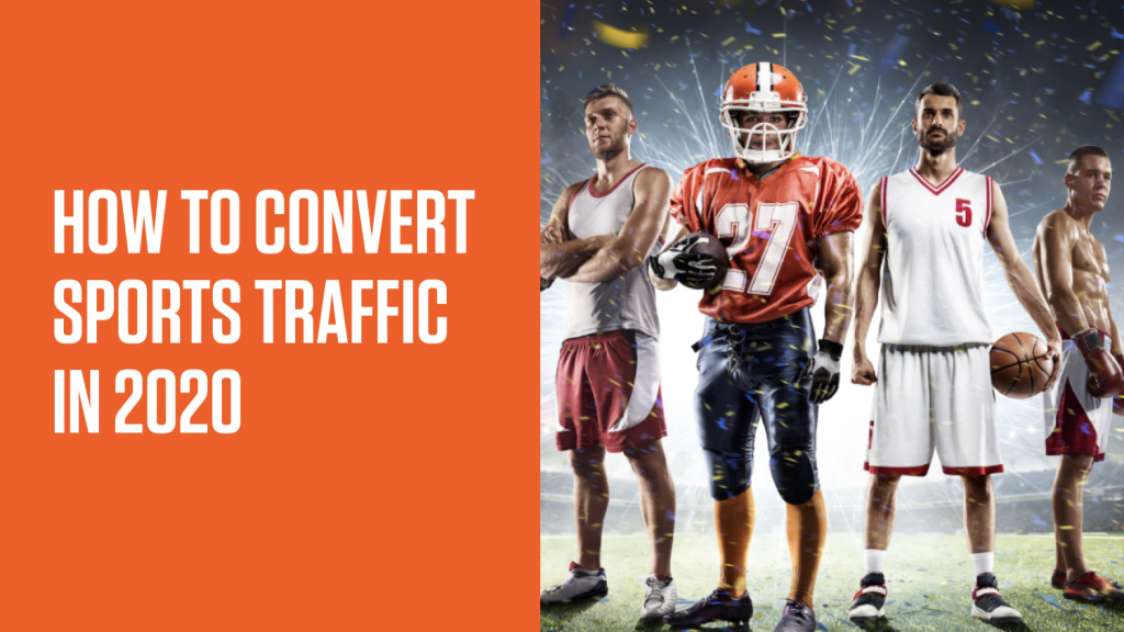 How To Convert Sports Traffic in 2020